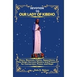 Devotion to Our Lady of Kibeho: Story, Novenas, Litany, Apparitions ...