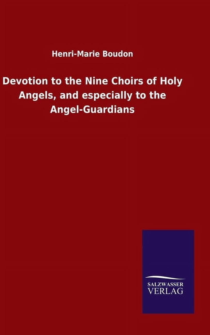 Devotion to the Nine Choirs of Holy Angels, and especially to the Angel ...
