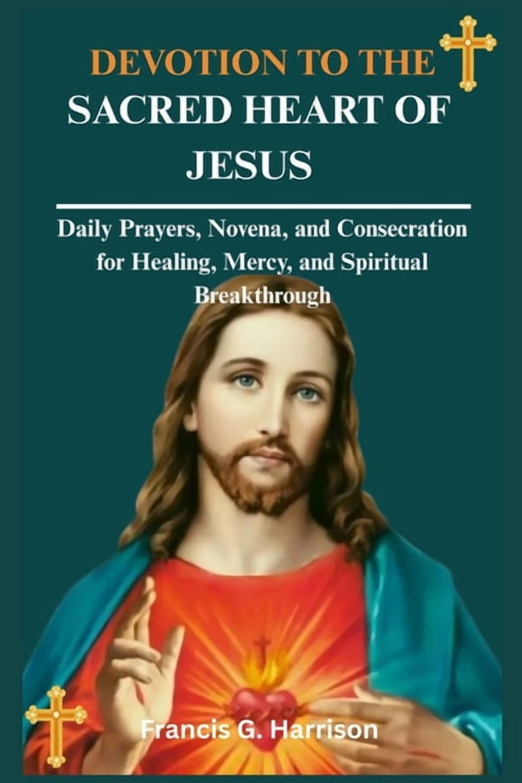 Devotion to the Sacred Heart of Jesus: Daily Prayers, Novena, and ...