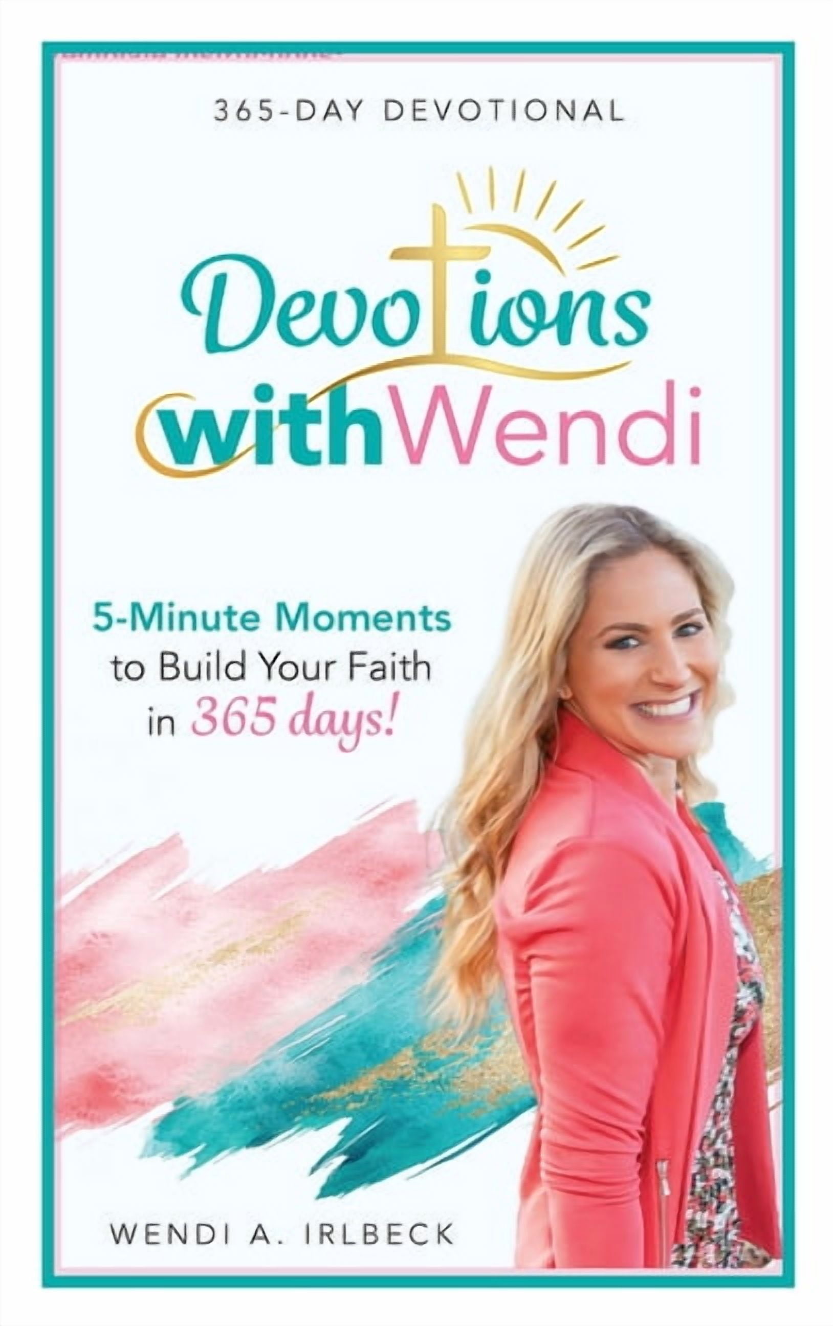 Devotions With Wendi: 5-Minute Moments to Build Your Faith in 365 Days ...