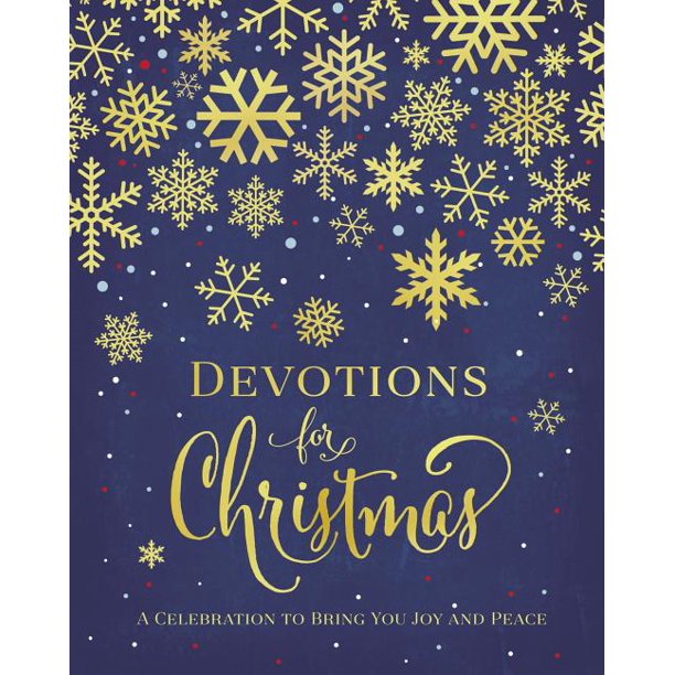 Devotions for Christmas: A Celebration to Bring You Joy and Peace, (Hardcover) - Walmart ...