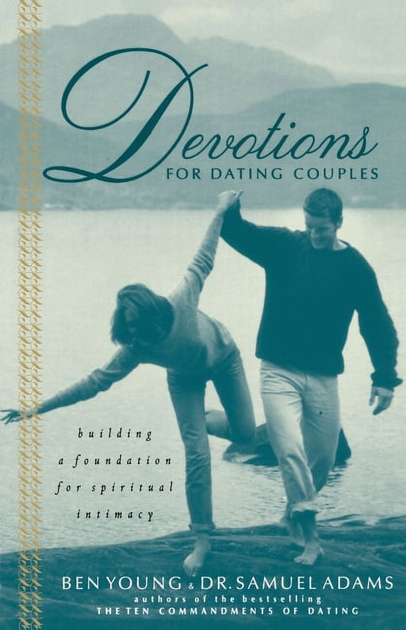 Devotions for Dating Couples: Building a Foundation for Spiritual ...