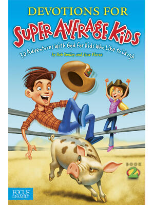 Devotions for Super Average Kids, Book 2: 30 Adventures with God for ...