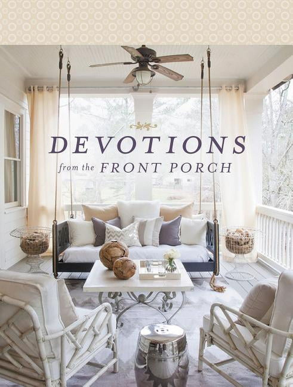 Devotions from . . . Devotions from the Front Porch: Experiencing ...