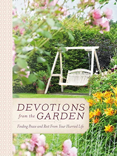 Pre-Owned Devotions from the Garden: Finding Peace and Rest from Your ...