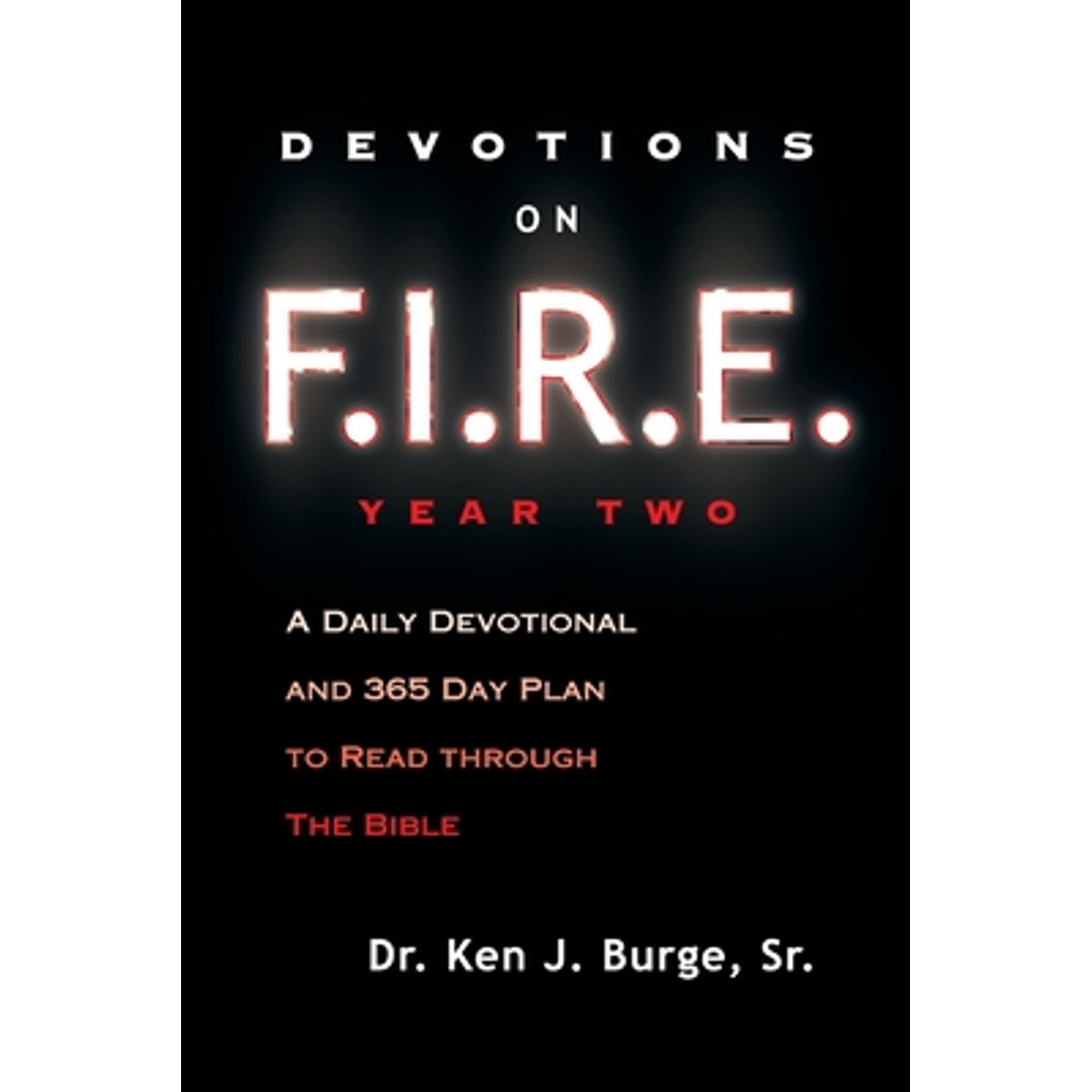 Devotions on F.I.R.E. Year Two: A Daily Devotional and 365 Day Plan to ...