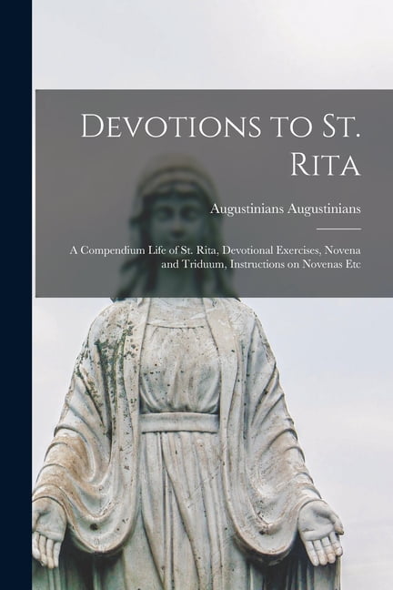 Devotions to St. Rita: A Compendium Life of St. Rita, Devotional ...