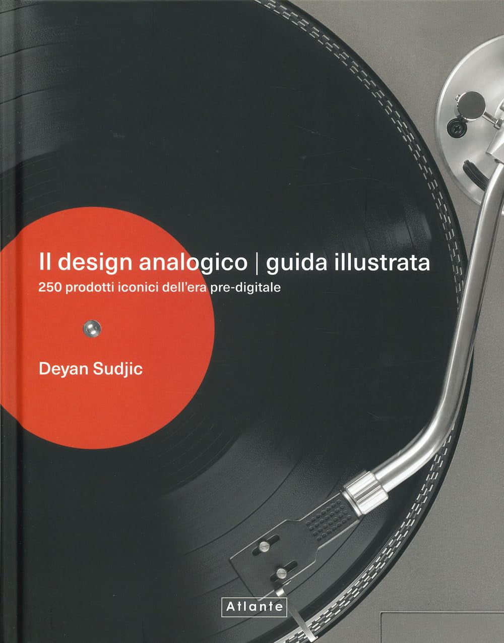 Deyan Sudjic,Al Il design analogico. Guida illustrata. 250 prodotti ...