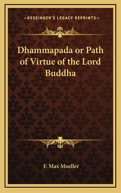 Dhammapada or Path of Virtue of the Lord Buddha (Hardcover) - Walmart.com