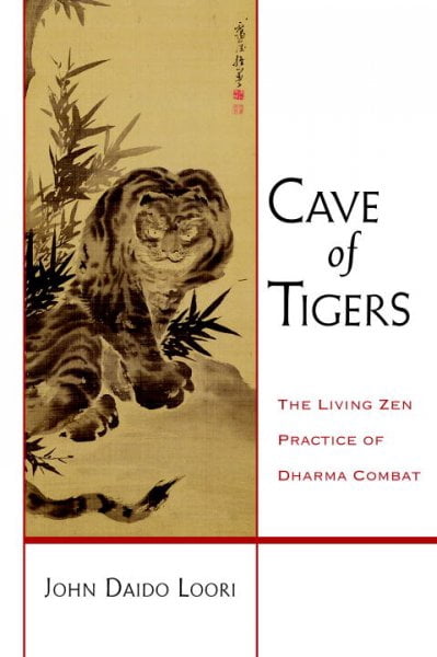 Dharma Communications: Cave of Tigers : The Living Zen Practice of ...