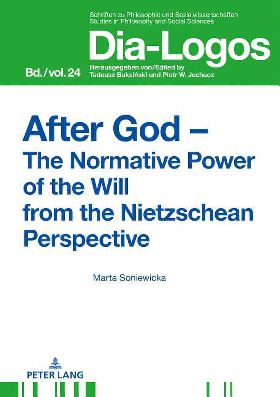 Dia-Logos: After God - The Normative Power of the Will from the ...