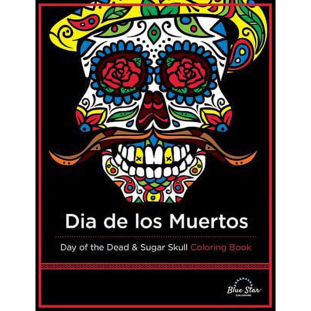 Dia de Los Muertos: Day of the Dead and Sugar Skull Coloring Book ...