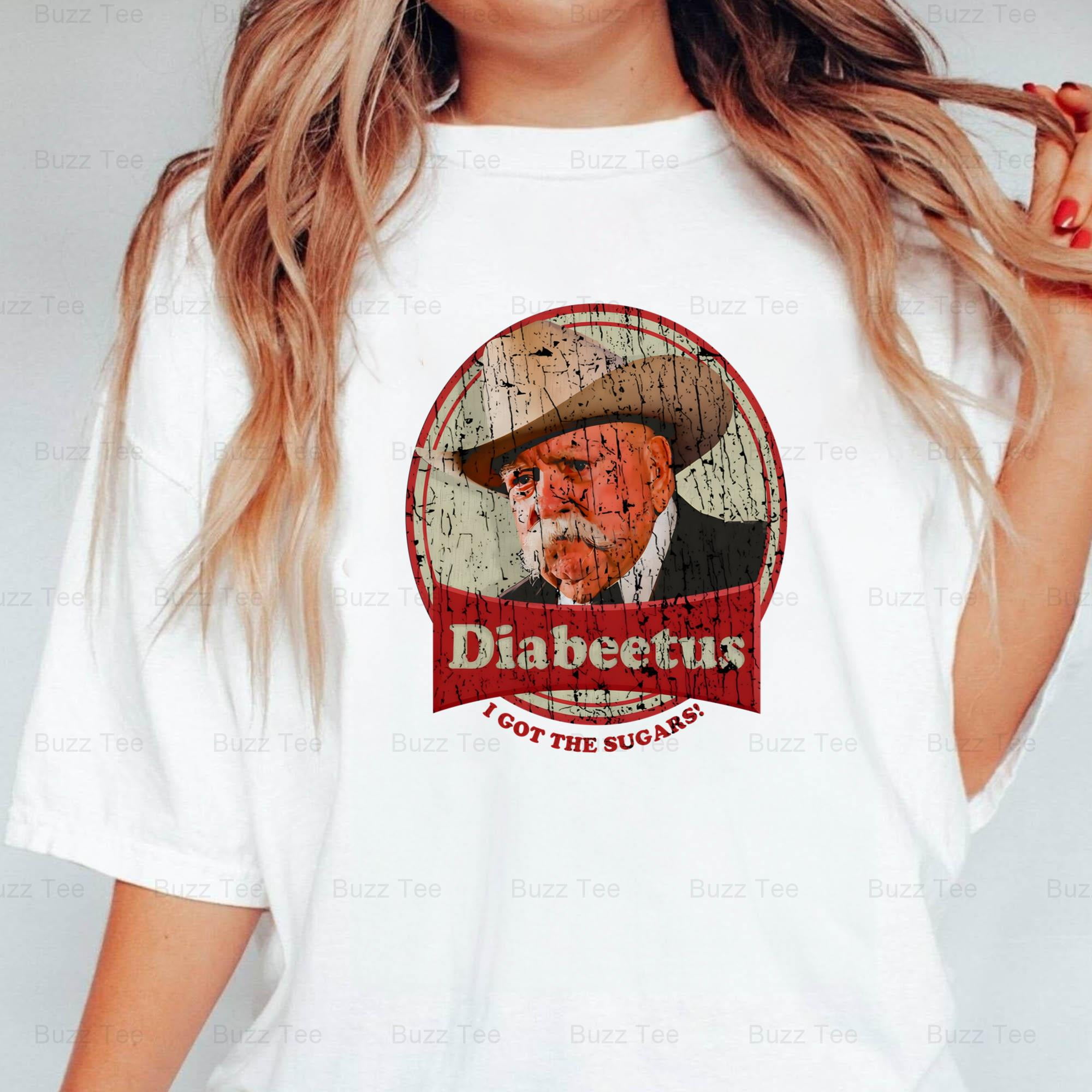 Diabeetus I Got The Sugars Funny Wilford Brimley Meme Humor New Unisex ...
