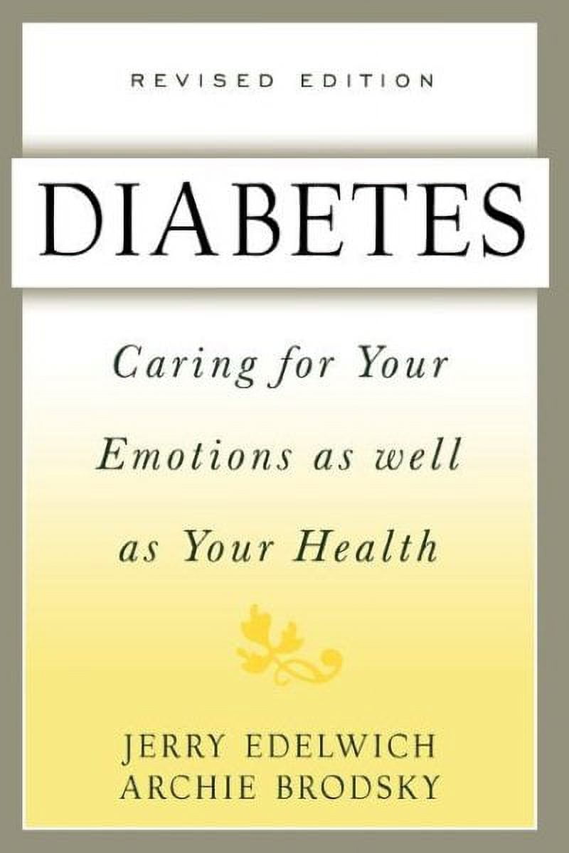Diabetes : Caring For Your Emotions As Well As Your Health, Second ...