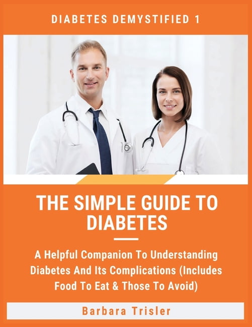 Diabetes Demystified The Simple Guide To Diabetes: A Helpful Companion ...