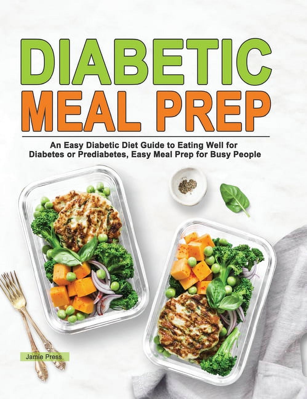Diabetic Meal Prep: An Easy Diabetic Diet Guide to Eating Well for ...