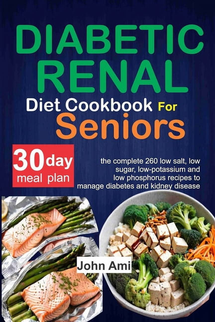 Diabetic Renal Diet Cookbook for seniors: The Complete 260 Low-Salt ...