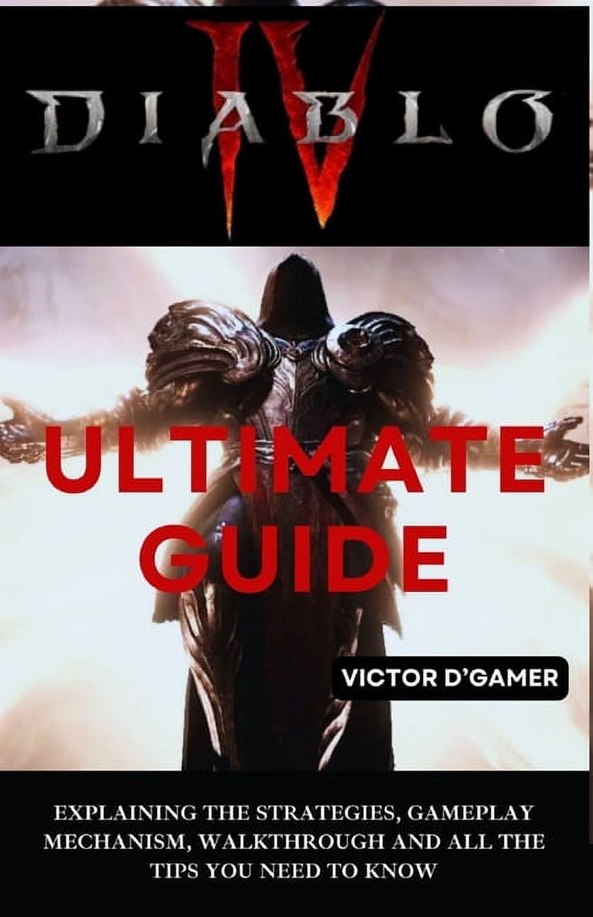 Diablo IV Ultimate Guide: Explaining the Strategies, Gameplay Mechanism ...