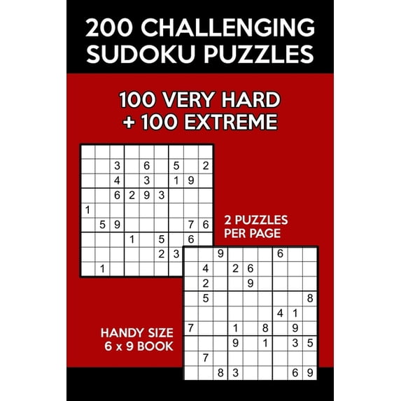 200 Challenging Sudoku Puzzles: 100 Very Hard & 100 Extreme 9x9 Grids ...
