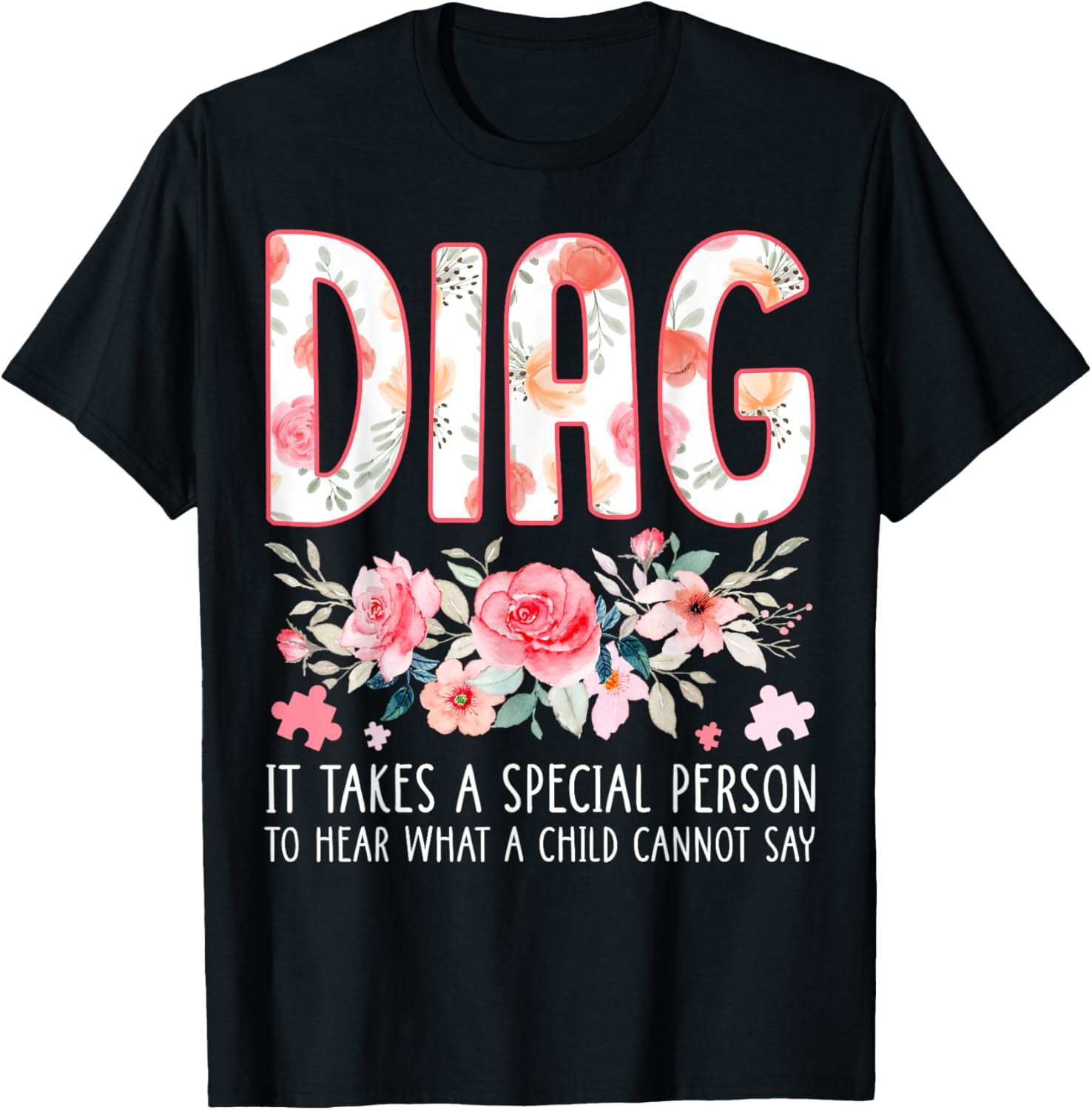 Diag Takes a Special Person to Hear What a Child Cannot Say T-Shirt men ...