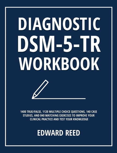 Diagnostic DSM-5-TR Workbook: 1400 True/False, 1120 Multiple Choice ...