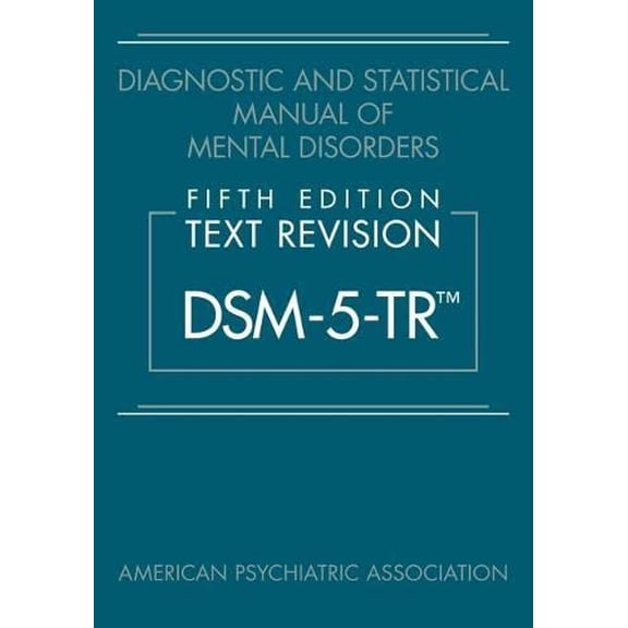 Fifth Edition DSM-5-TR, Diagnostic and Statistical Manual of Mental ...