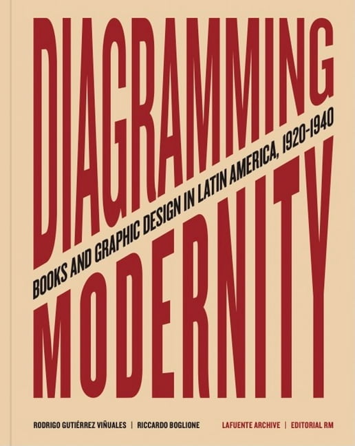 Diagramming Modernity: Books and Graphic Design in Latin America, 1920 ...