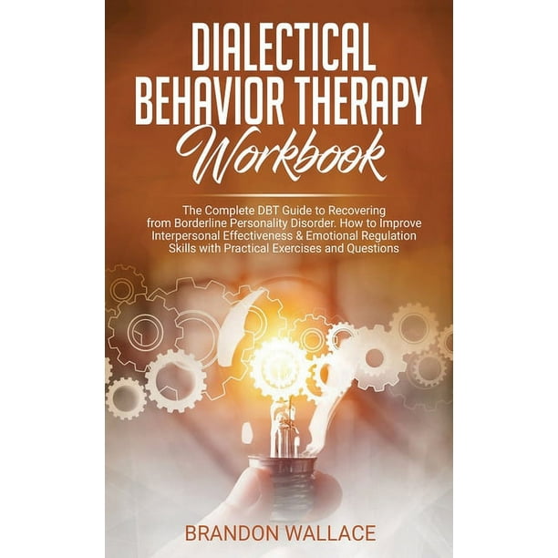 Dialectical Behavior Therapy Workbook : Complete DBT Guide to ...