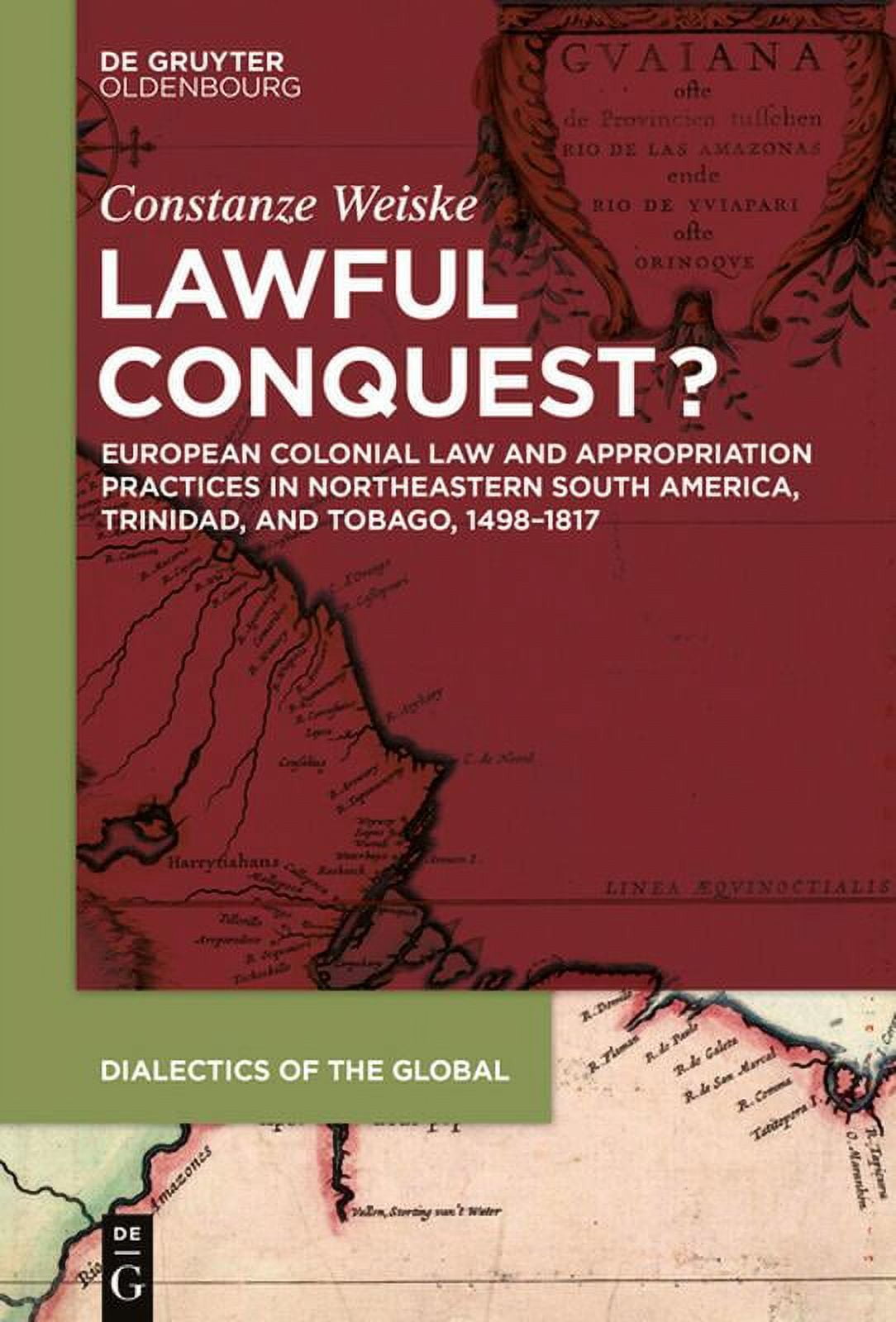 Dialectics of the Global: Lawful Conquest?: European Colonial Law and ...