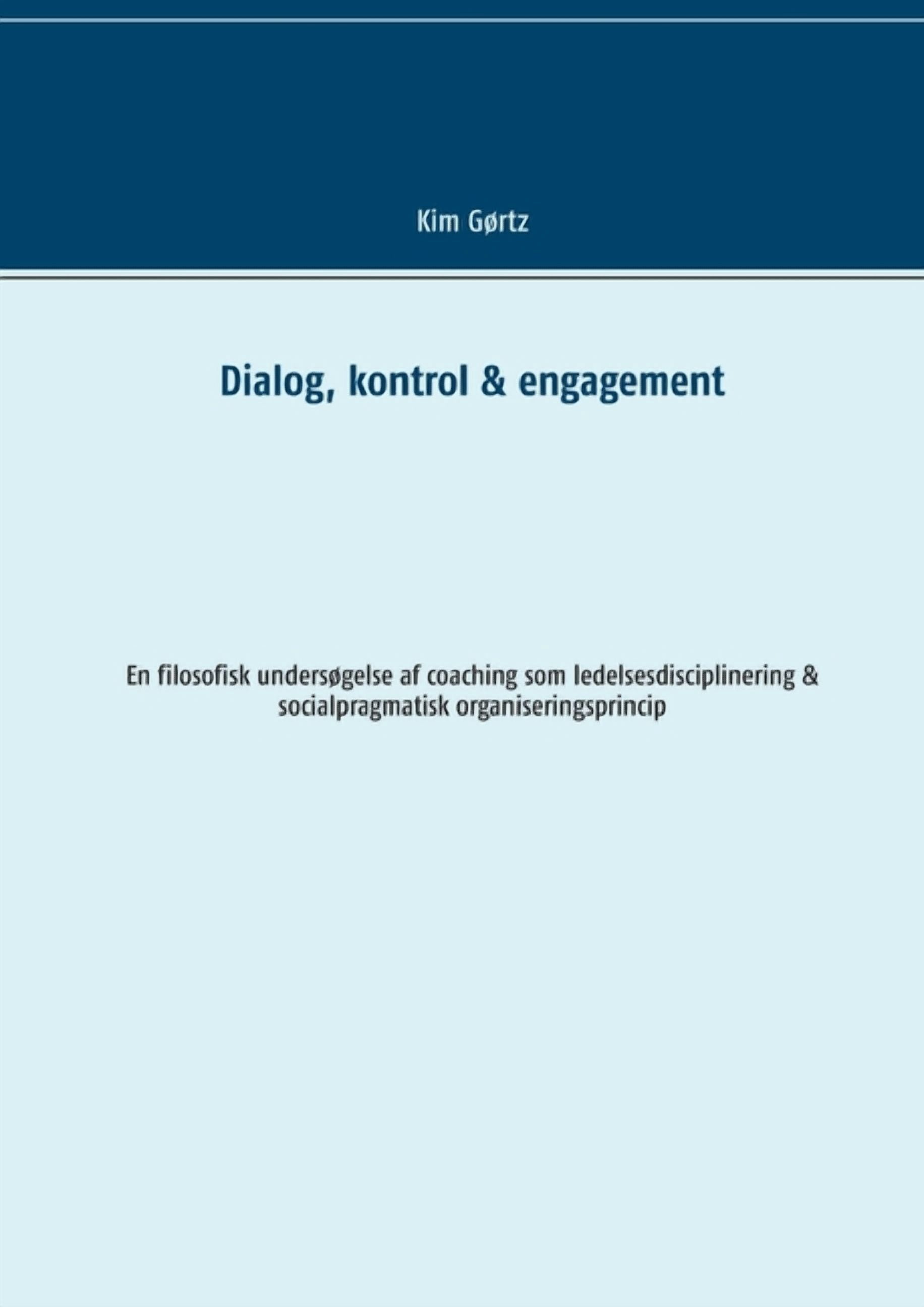 Dialog, kontrol & engagement: En filosofisk undersøgelse af coaching ...