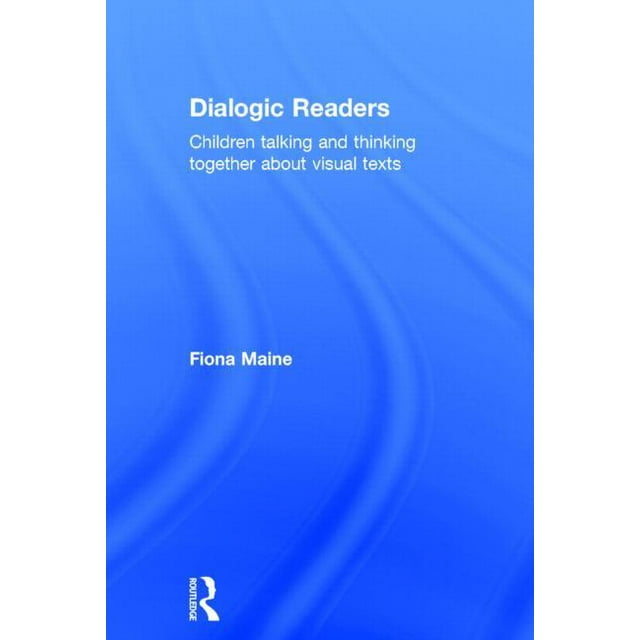 Dialogic Readers: Children talking and thinking together about visual ...