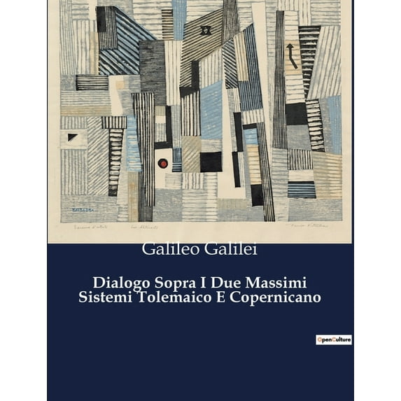 Dialogo Sopra I Due Massimi Sistemi Tolemaico E Copernicano: Un ...