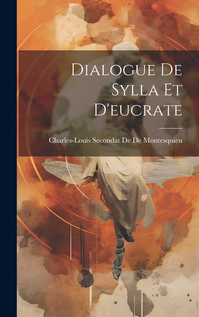Dialogue De Sylla Et D'eucrate (Hardcover) - Walmart.com
