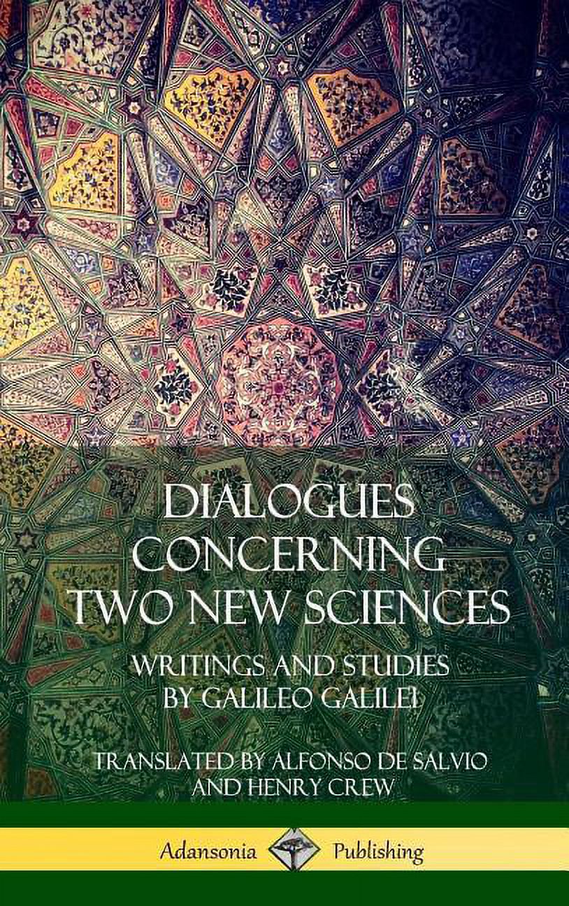 Dialogues Concerning Two New Sciences: Writings and Studies by Galileo ...