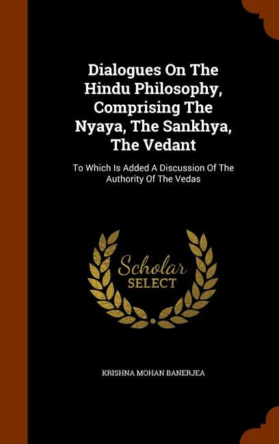 Dialogues on the Hindu Philosophy, Comprising the Nyaya, the Sankhya ...