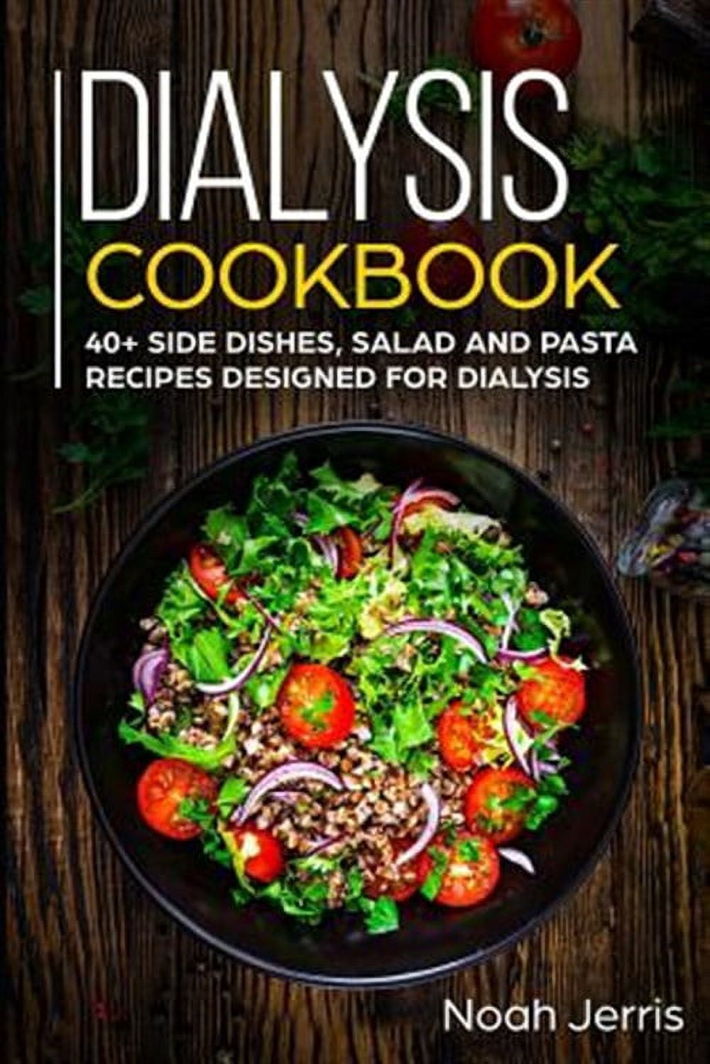 Dialysis Cookbook: 40+ Side dishes, Salad and Pasta recipes designed ...