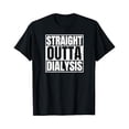 Dialysis Nurse Design Straight Outta Dialysis Gift T-Shirt - Walmart.com