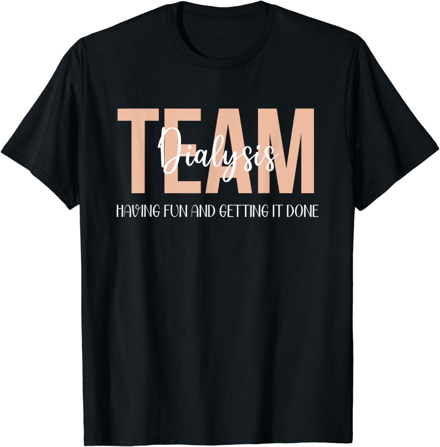 Dialysis Nurse Kidney Tech Nephrology Renal Team Having Fun T-Shirt ...