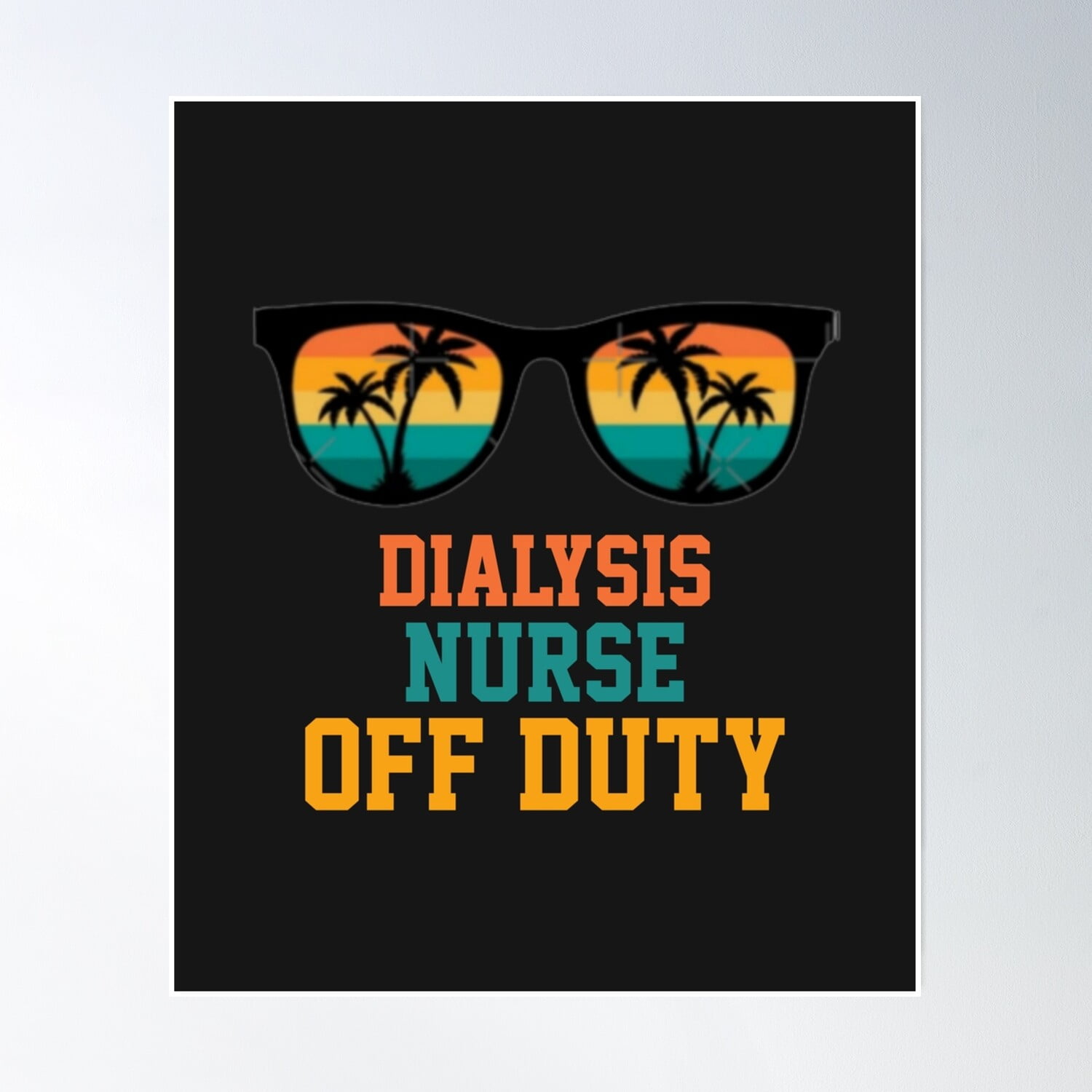 Dialysis Nurse Off Duty Poster Wall Art, Modern Wall Decor, 24x36 ...