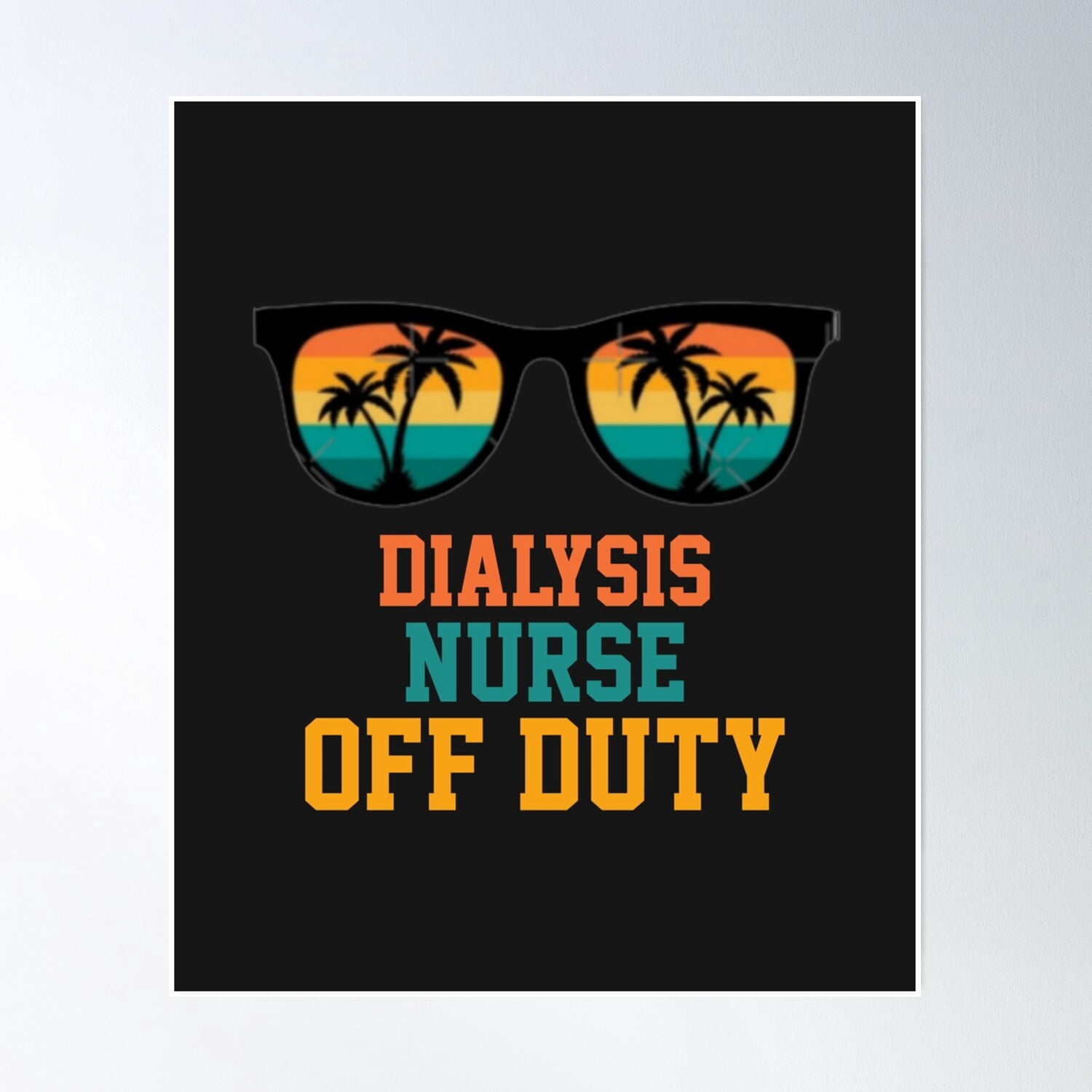 Dialysis Nurse Off Duty Poster Wall Art, Modern Wall Decor, 8x12 ...