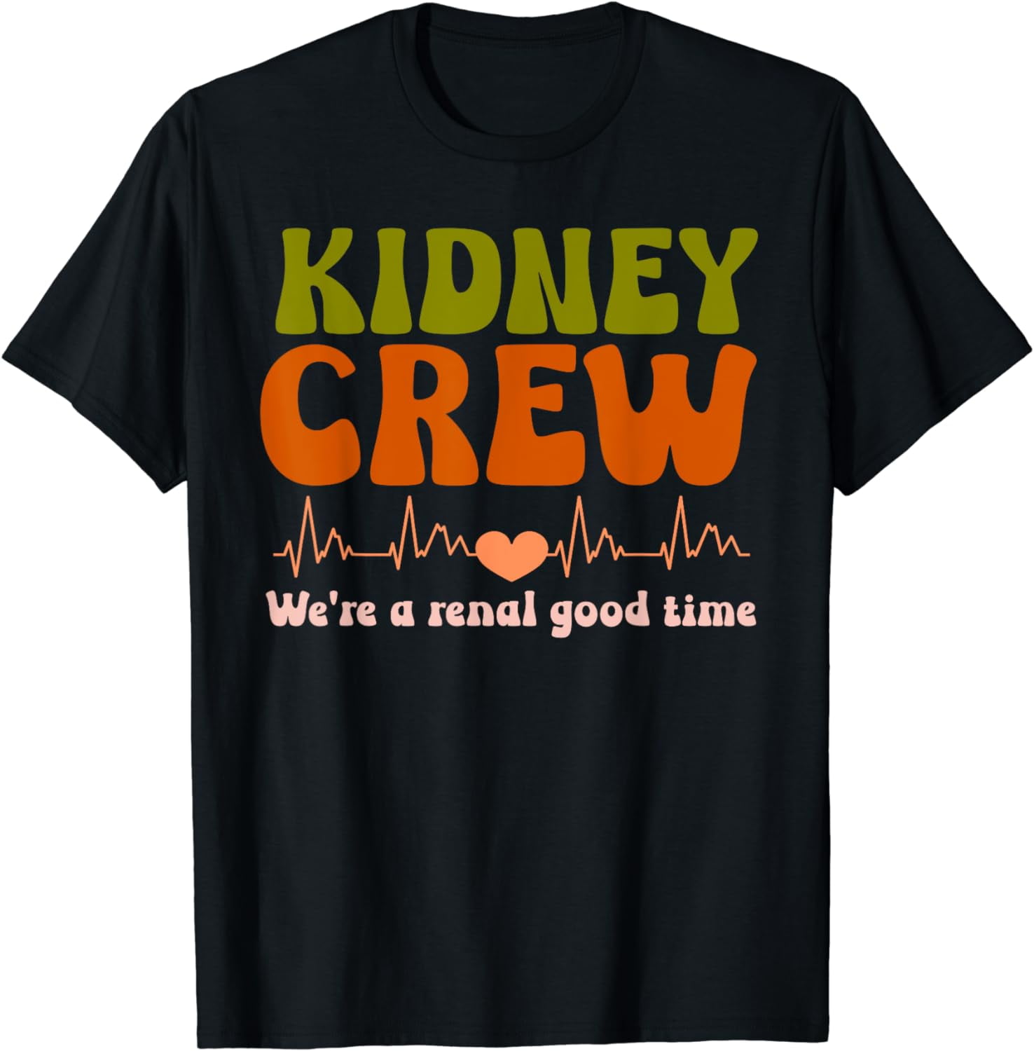 Dialysis Nurse Tech Pun Kidney Crew We're A Renal Good, Time T-Shirt ...