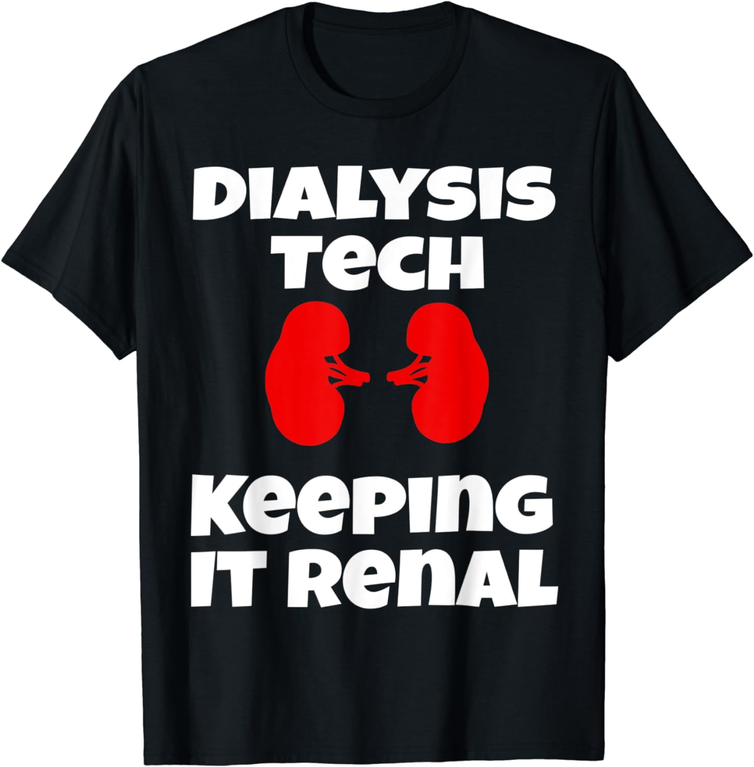 Dialysis Tech Keeping It Renal Gift Medical Shirt Technician T-Shirt ...