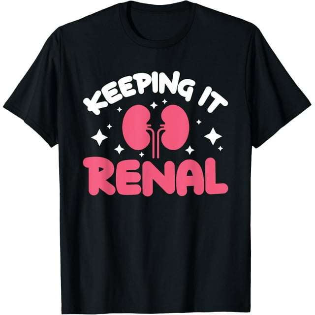 Dialysis Technician Kidney Keeping It Renal Nephrology Nurse T-Shirt ...