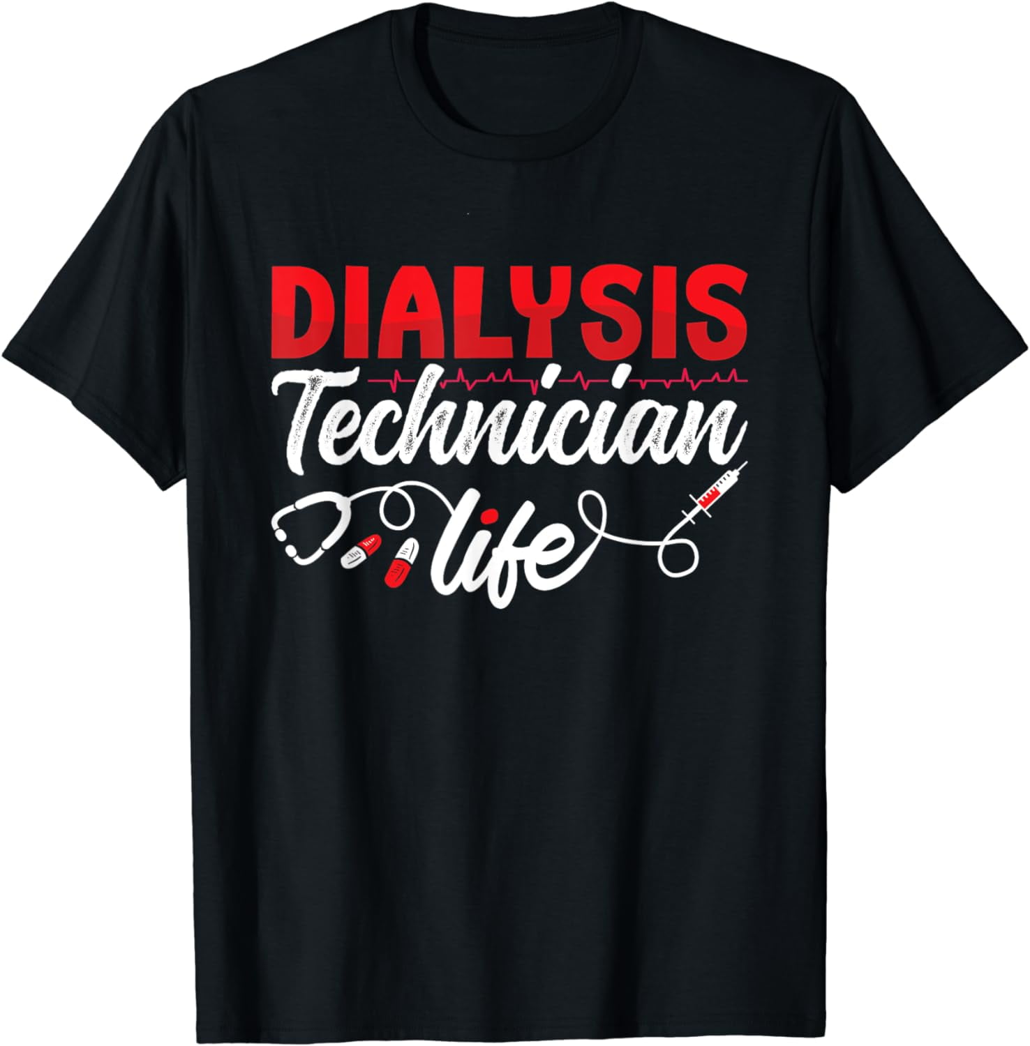Dialysis Technician Life Tech Dialysis Nurse Nephrology Tech T-Shirt ...