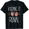 Dialysis Technician Week Keeping It Renal Nephrology Nurse T-Shirt ...