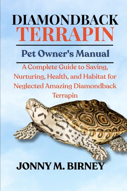 Diamondback Terrapin: A Complete Guide to Saving, Nurturing, Health ...