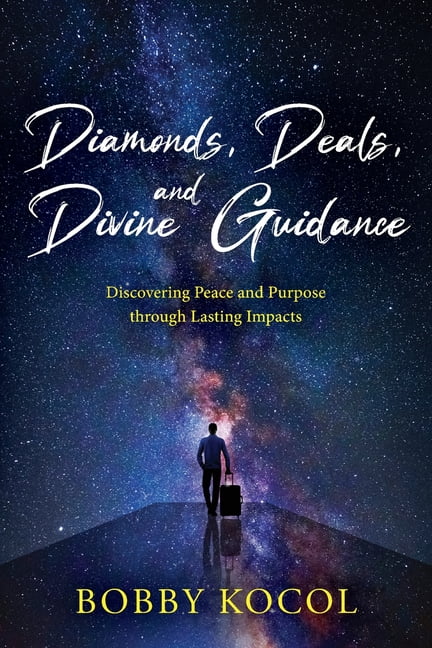 Diamonds, Deals, and Divine Guidance: Discovering Peace and Purpose through Lasting Impacts ...