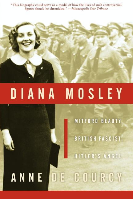 Diana Mosley: Mitford Beauty, British Fascist, Hitler's Angel ...