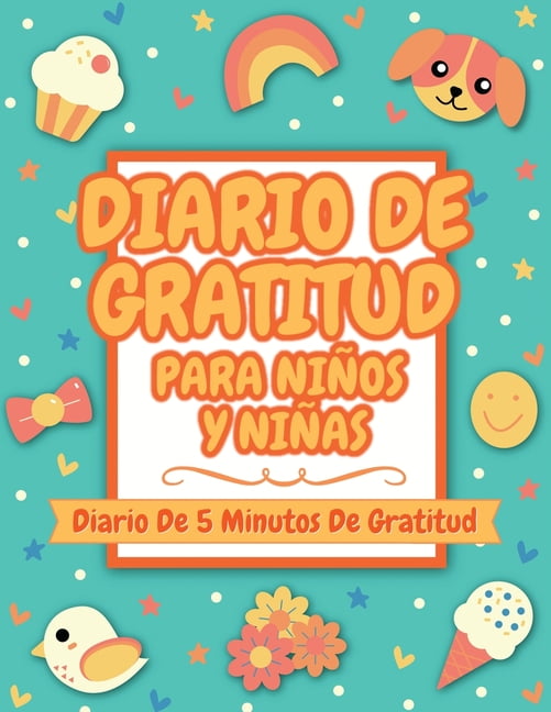 Diario De Gratitud Para Niños Y Niñas: Diario De 5 Minutos De Gratitud ...