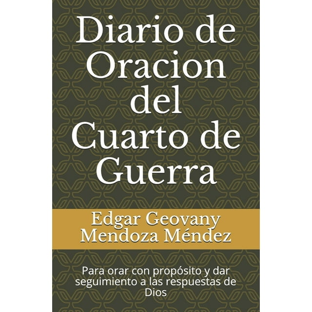 Diario de Oracion del Cuarto de Guerra: Para orar con prop?sito y dar seguimiento a las ...